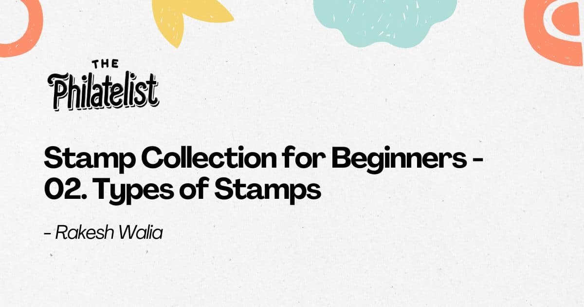 Stamp Collection for Beginners - 02. Types of Stamps - The Philatelist
